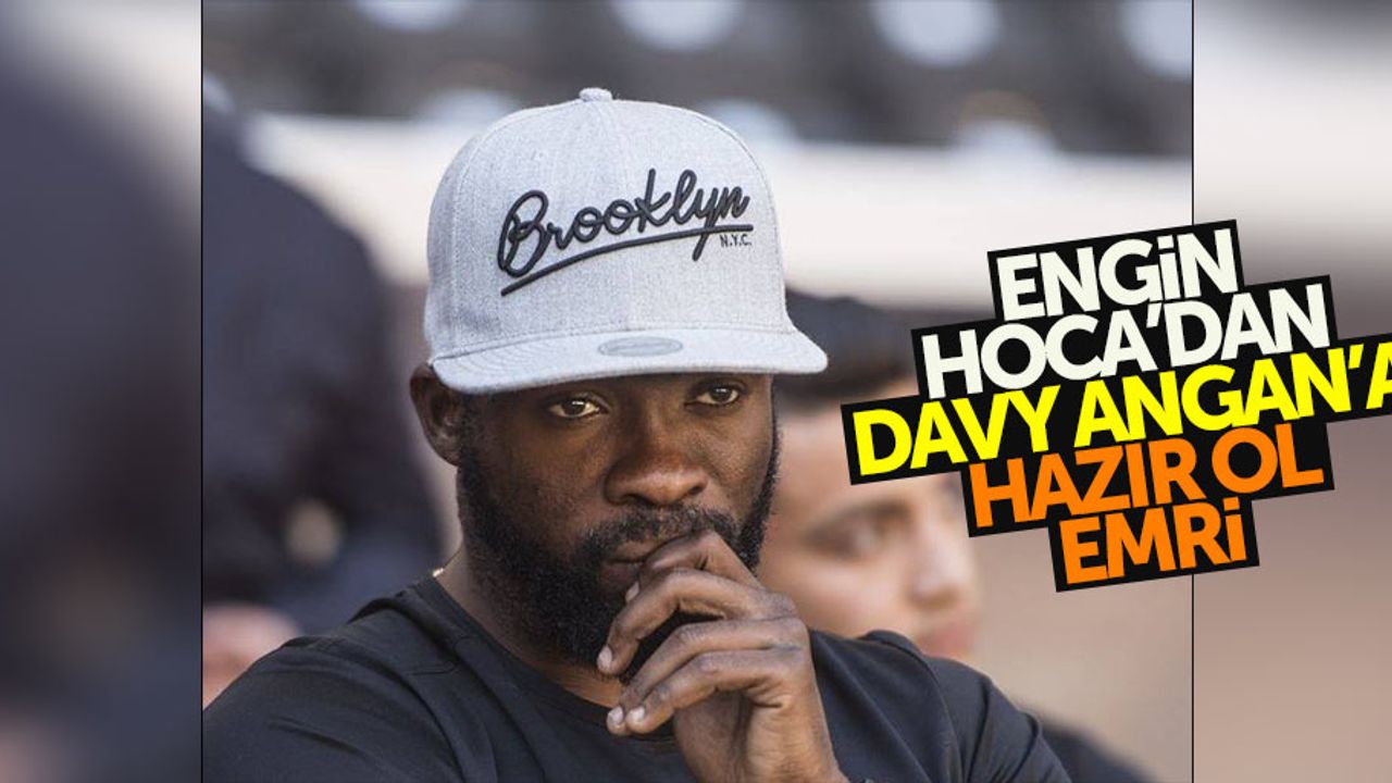 Engin Hoca’dan Davy Angan’a hazır ol emri - Samsun Haber | Samsun Son Dakika ve Samsunspor Haberleri
