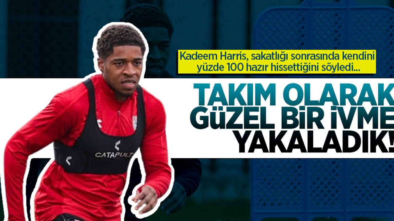 Takım Olarak Güzel Bir İvme Yakaladık! Kadeem Harris, sakatlığı ...