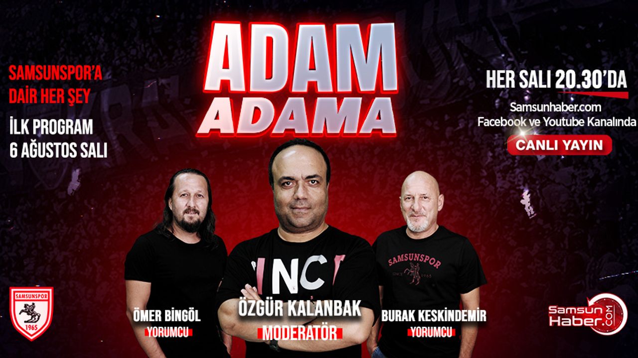 Samsunspor'a dair her şey bu programda… ADAM ADAMA BAŞLIYOR - Samsun ...