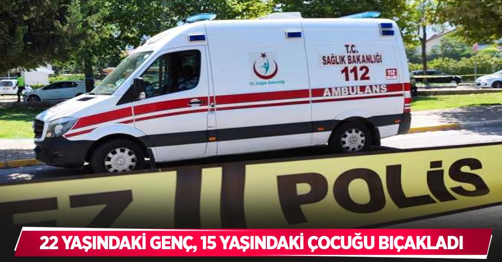 22 yaşındaki genç, 15 yaşındaki çocuğu bıçakladı - Samsun Haber ... 22 yaşındaki genç, 15 yaşındaki çocuğu bıçakladı - Samsun Haber ...