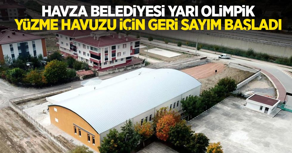 Havza Belediyesi Yarı Olimpik Yüzme Havuzu için geri sayım başladı ... Havza Belediyesi Yarı Olimpik Yüzme Havuzu için geri sayım başladı ...