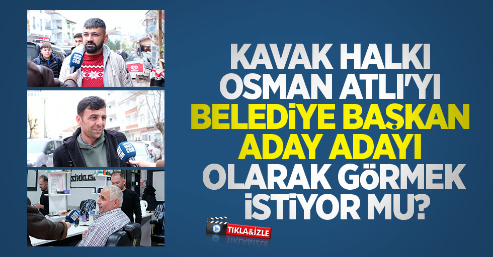 Kavak halkı Osman Atlı'yı belediye başkan aday adayı olarak görmek ... Kavak halkı Osman Atlı'yı belediye başkan aday adayı olarak görmek ...