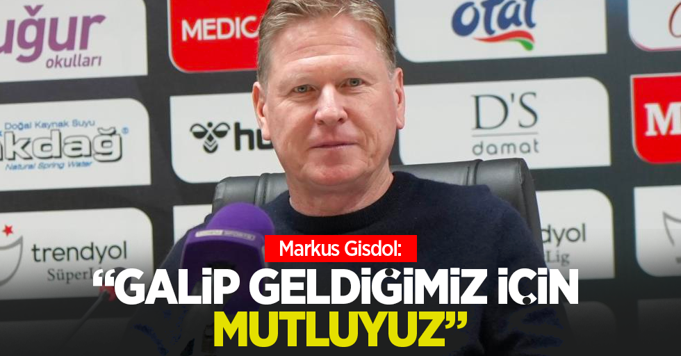 Markus Gisdol: “Galip geldiğimiz için mutluyuz” - Samsun Haber | Samsun ...