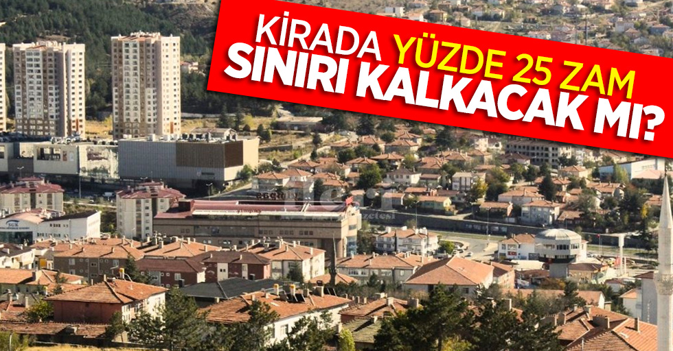 Kirada yüzde 25 zam sınırı kalkacak mı? - Samsun Haber | Samsun Son ...
