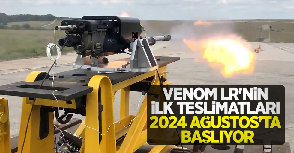 VENOM LR'nin ilk teslimatları 2024 Ağustos’ta başlıyor - Samsun Haber ...