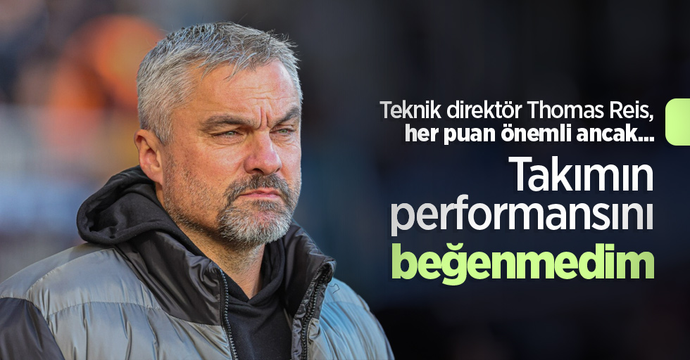 Teknik direktör Thomas Reis, her puan önemli ancak... Takımın ...